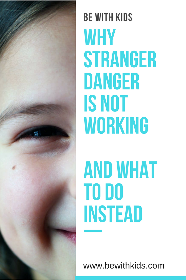 Be WITH Kids - Why stranger danger is not working and how to teach your ...